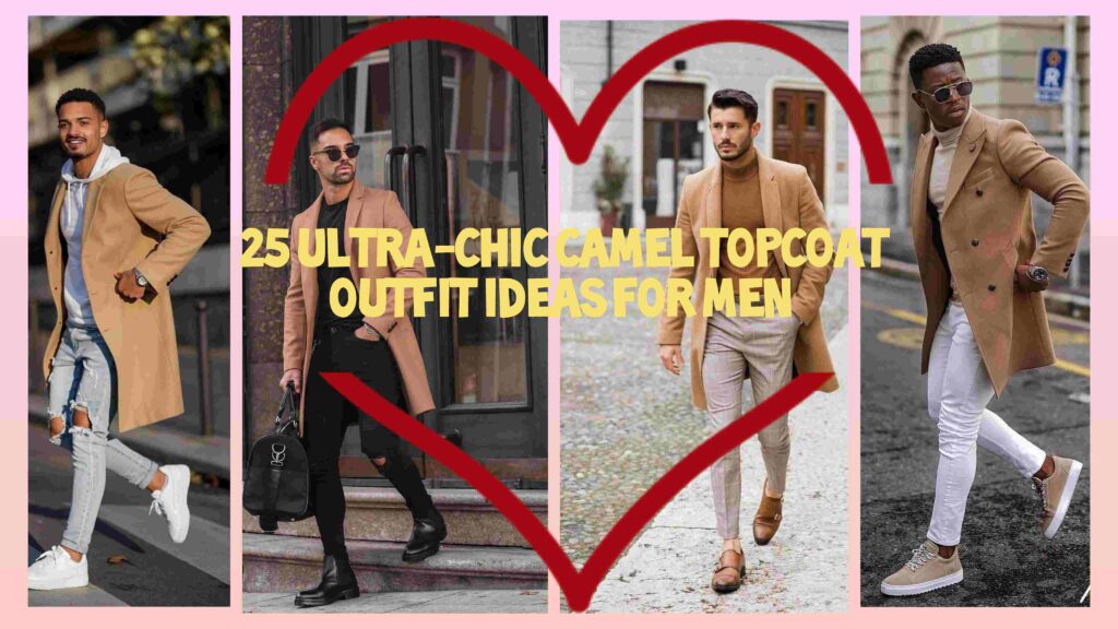 30 ultra-chic camel topcoat outfit ideas for men - vogueymen.com