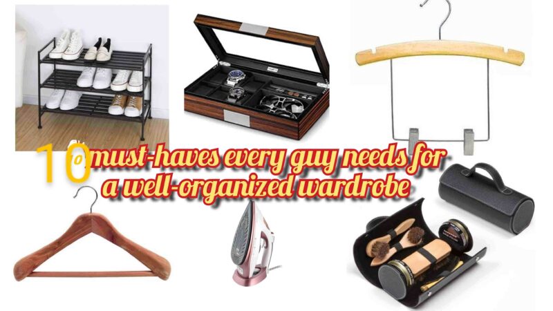 10 must-haves for guys to keep their wardrobes well-organized and spick ...