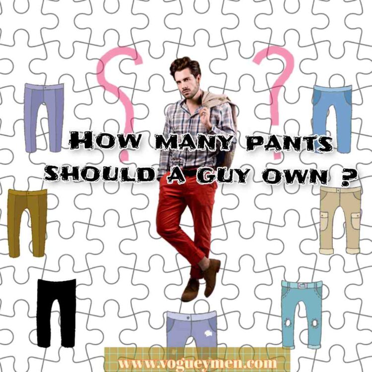 How many pants should a guy own? - vogueymen.com